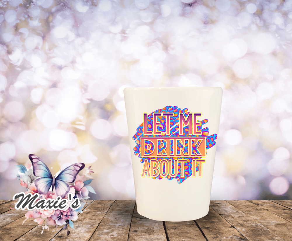 Let Me Drink About It UVDTF Decal – Maxie's